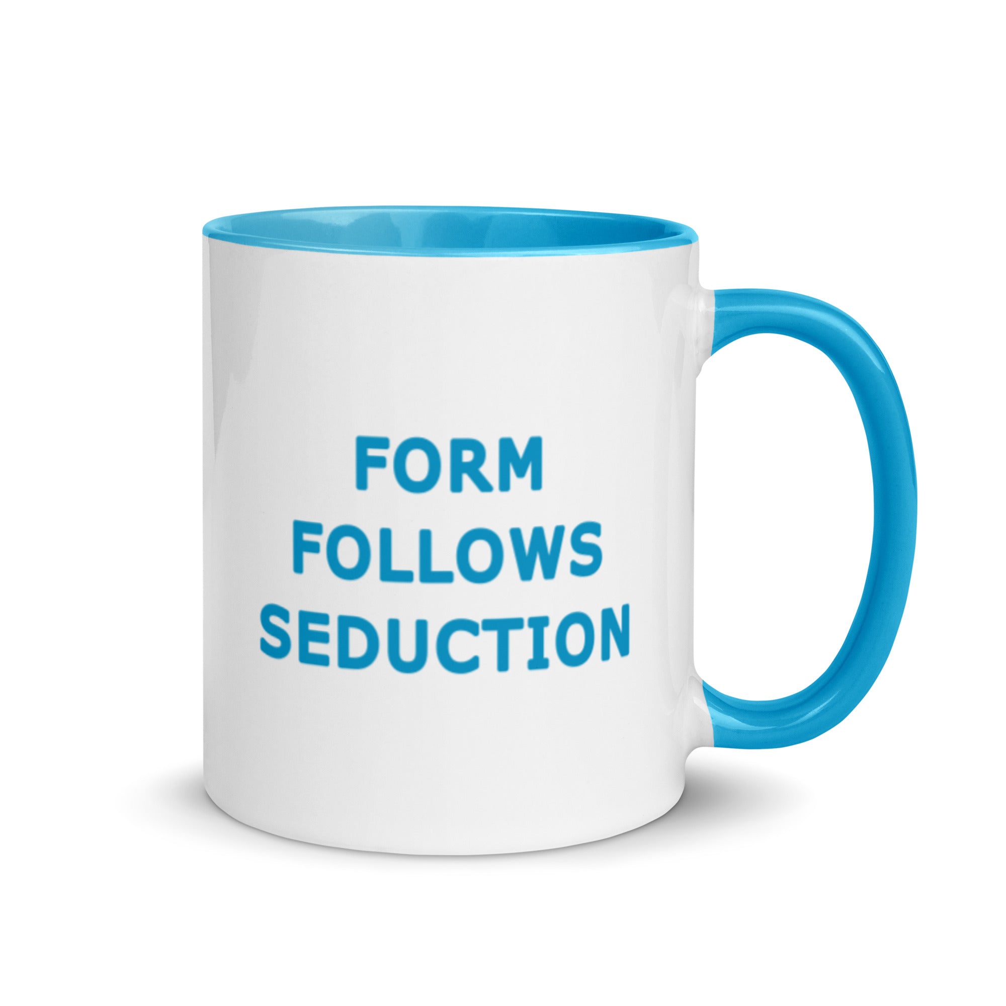Form Follows Seduction Blue, Orange, Pink, Black or Yellow Mugs